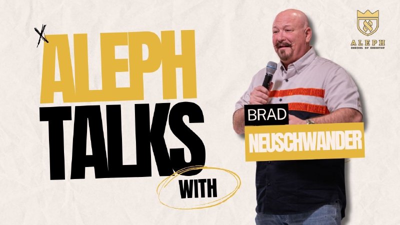 Aleph Talks | Pastor Brad Neuschwander | Christian Center of Shreveport