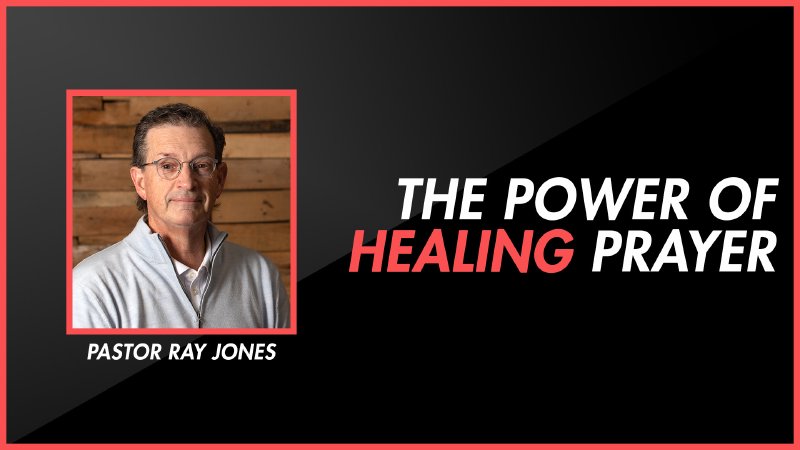 The Power Of Healing Prayer | Ridgecrest Baptist Church