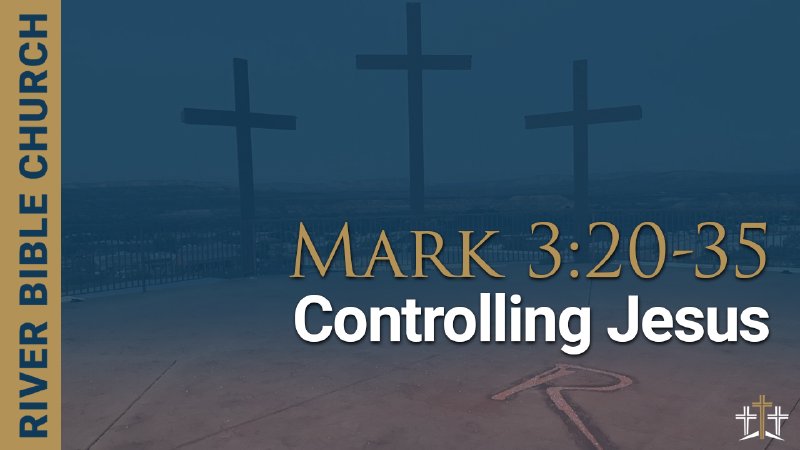 Controlling Jesus | River Bible Church