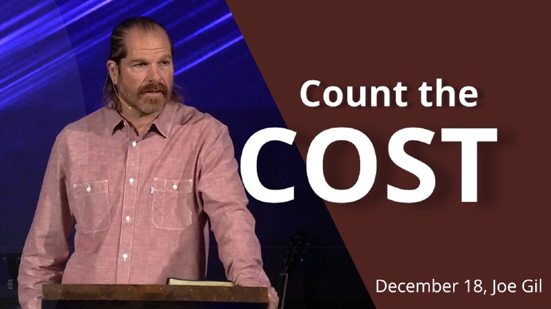 Sunday Sermon | Count the Cost | Joe Gil | Coast Christian Fellowship