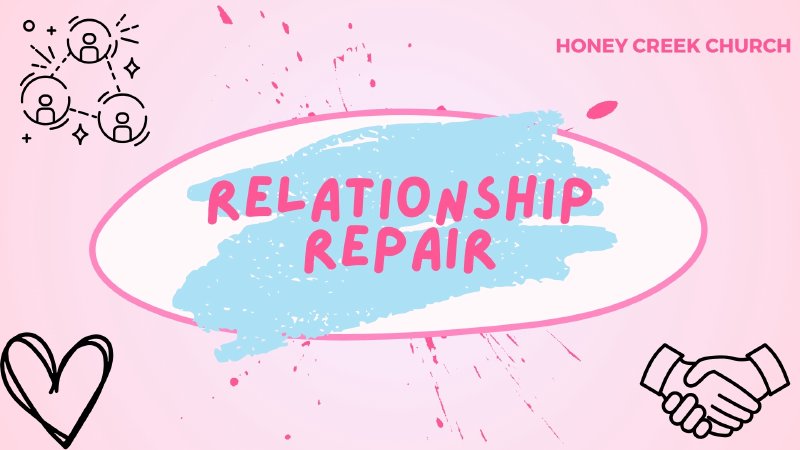 Relationship Repair | Honey Creek Church
