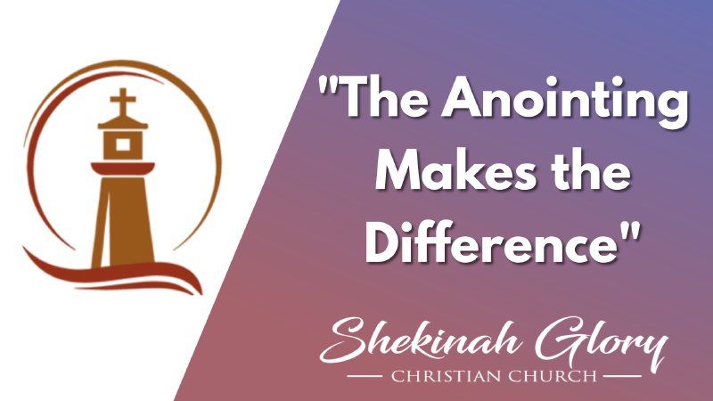 The Anointing Makes the Difference | A Place Connect, Grow, and Serve