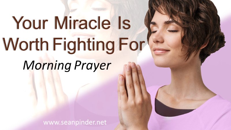 Your Miracle is Worth Fighting For | Sean Pinder Ministries