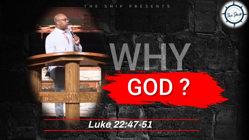Why God Luke 22:47-51 | Mesquite Friendship Baptist Church