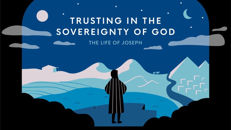Trusting in the Sovereignty of God: The Life of Joseph- Waiting Upon ...