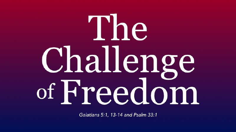 The Challenge of Freedom | Christian Fellowship Church