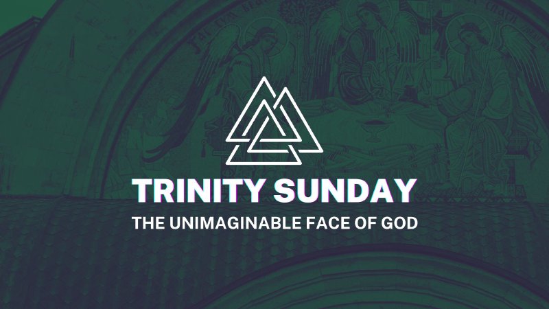 Trinity Sunday: The Unimaginable Face of God | Our Saviour Lutheran Church