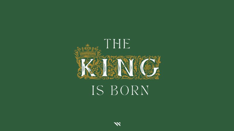 The King is Born | Woodmark Church