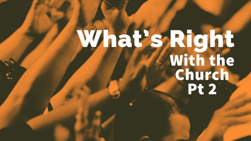 What’s Right With the Church – Pt 2 The Church has the Right Foundation ...