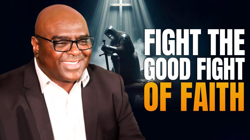 Fight the Good Fight of Faith | Sean Pinder Ministries