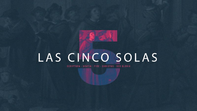 Las Cinco Solas de la Reforma | Tabernáculo Metropolitano de Orlando