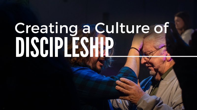 Creating a Culture of Discipleship | NewSong Church - GA