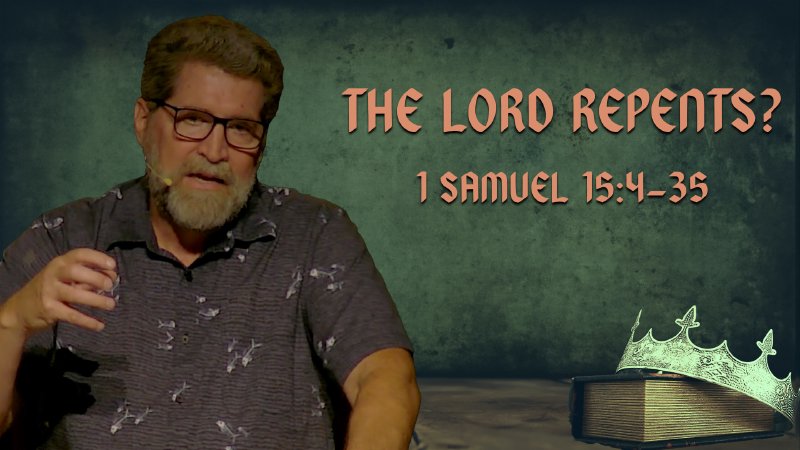 1 Samuel 15:4-35 || The Lord Repents? | Eternal Church