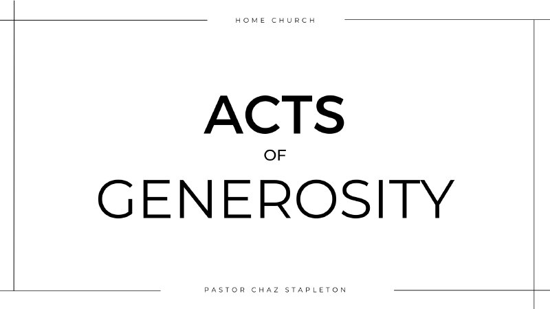 Acts of Generosity (Part 1) | Home Church