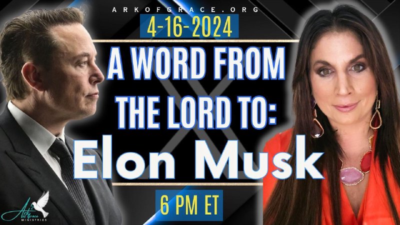 A Word from the Lord to Elon Musk | Ark of Grace Ministries