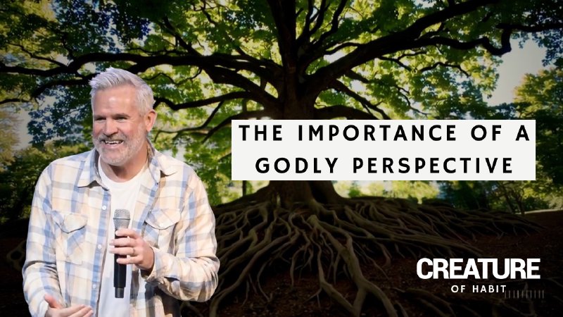 The Importance of a Godly Perspective | Calvary San Diego