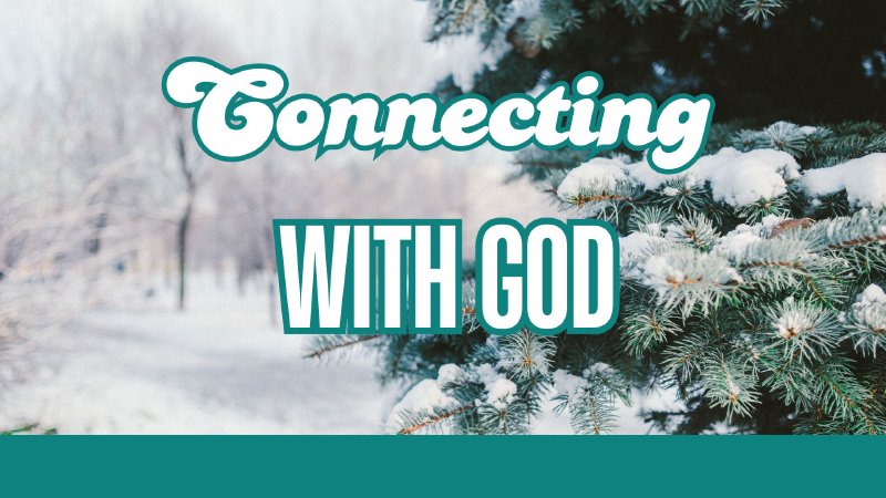 Connecting With God | Wellspring Worship Center