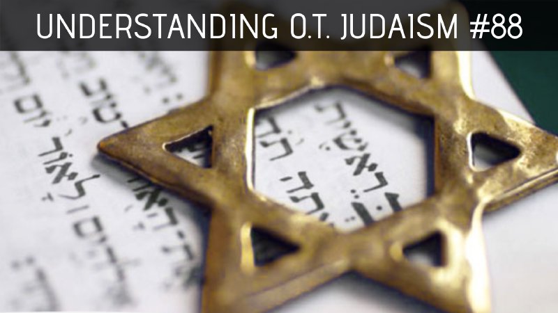 Understanding O.T. Judaism 88 | Calvary Heights Baptist Church