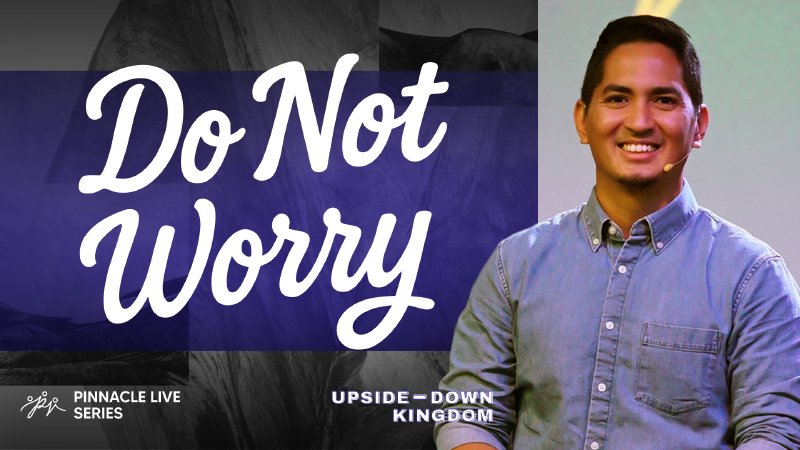 Do Not Worry | Pinnacle Village