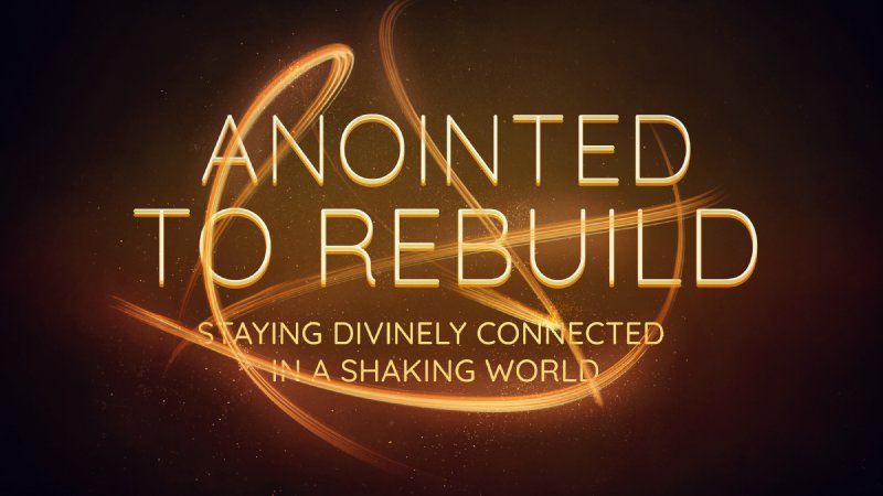 Anointed to Rebuild pt 1 - Staying Divinely Connected in a Shaking ...