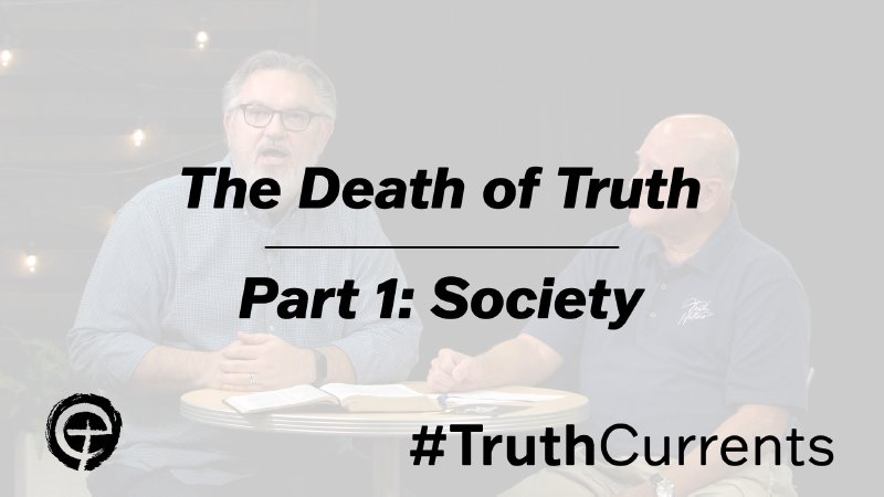The Death of Truth Part 1: Society | Evergreen Church | Tulsa