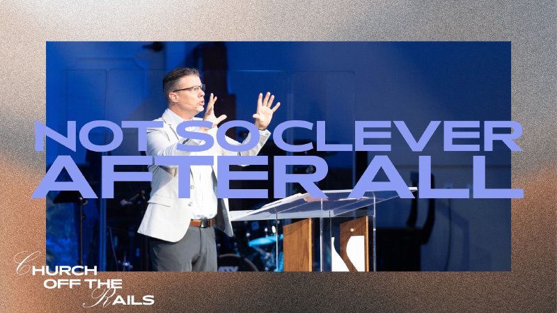 Not So Clever After All | Starkey Road Baptist Church
