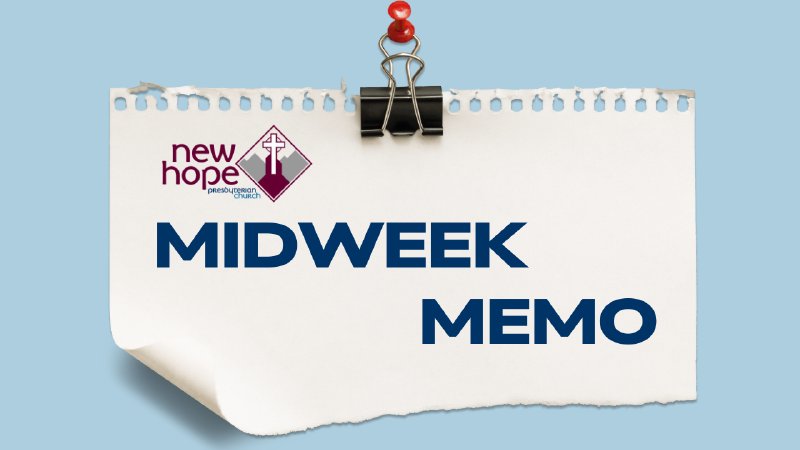 Midweek Memo 7-16-25 | New Hope Presbyterian Church