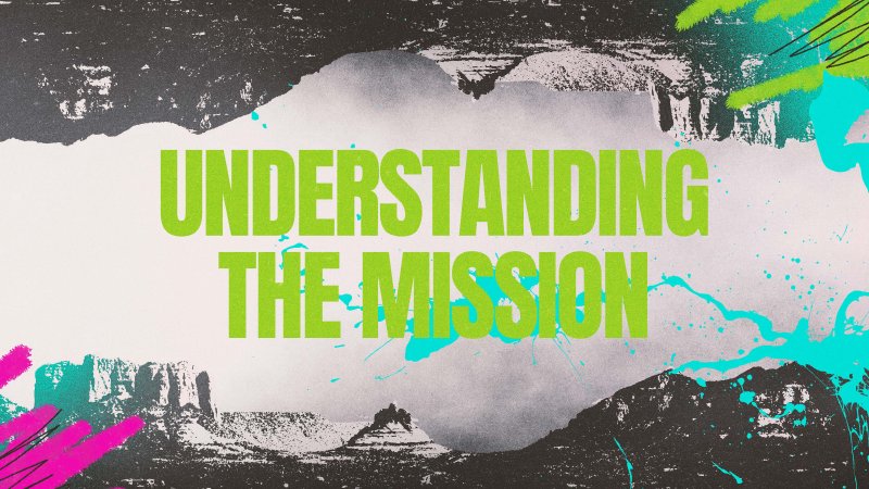 Understanding the Mission | Journey Church