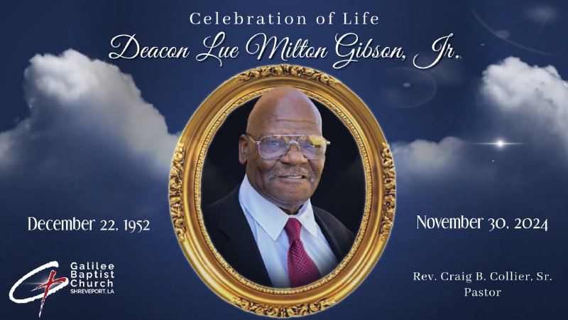 Celebration of Life for Deacon Lue Milton Gibson, Jr. | Galilee Baptist ...