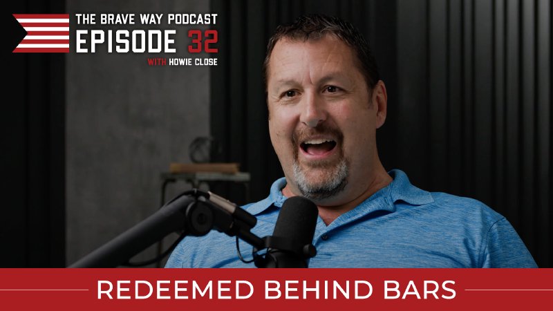 EP32: Redeemed Behind Bars - The story of Howie Close | Pastor Jeff