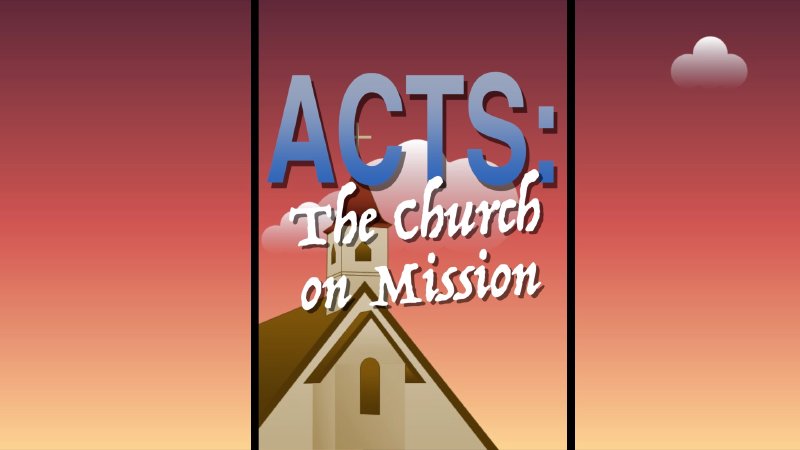 Acts: "The Church on Mission" | Country Acres Baptist Church