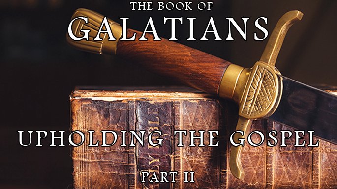 Galatians - Upholding the Gospel (Part 2) | New Beginnings Church - OR
