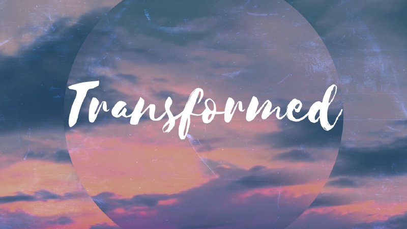 Transformed: Transformed by The Gospel | English Oaks Seventh Day ...