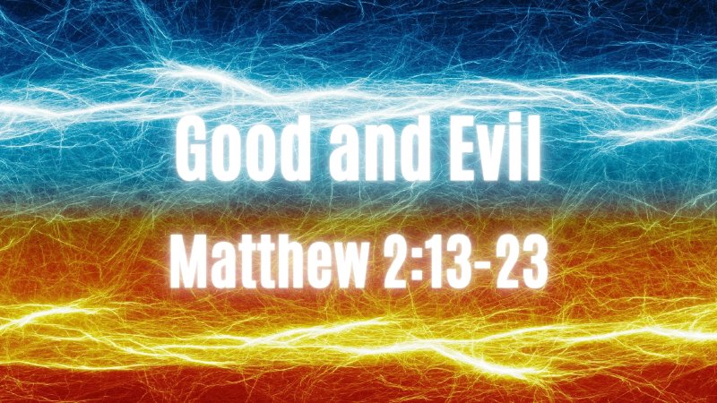 Good and Evil - Matthew 2:13-23 | Calvary Baltimore