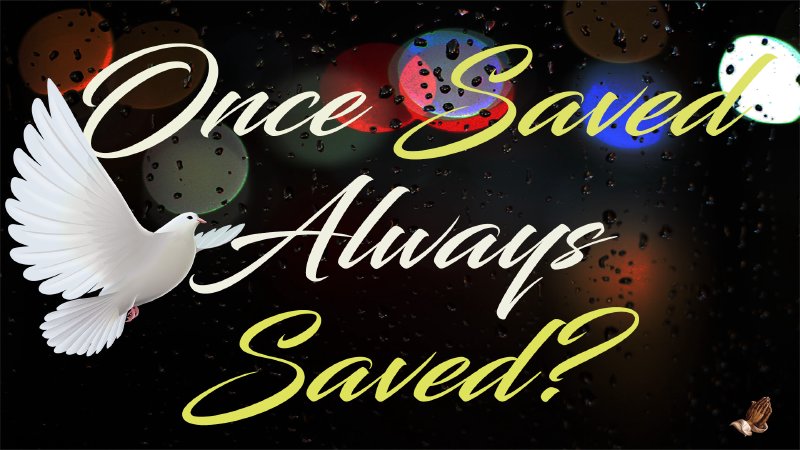 Once Saved Always Saved? (Part 1) | Corner Fringe Ministries