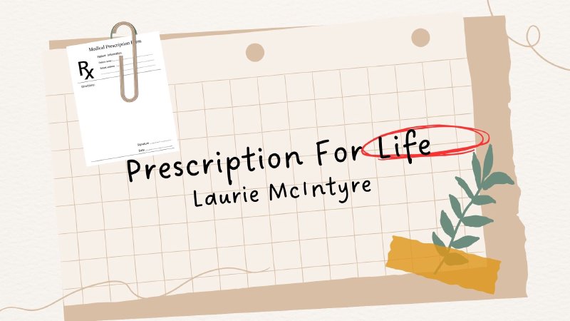Prescription For Life By Laurie McIntyre | Honey Creek Church
