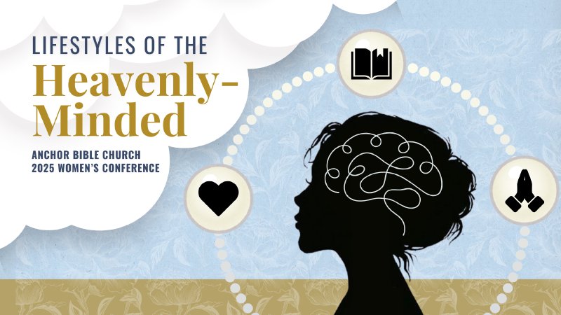 Our Heavenly-Minded Priority | Anchor Bible Church