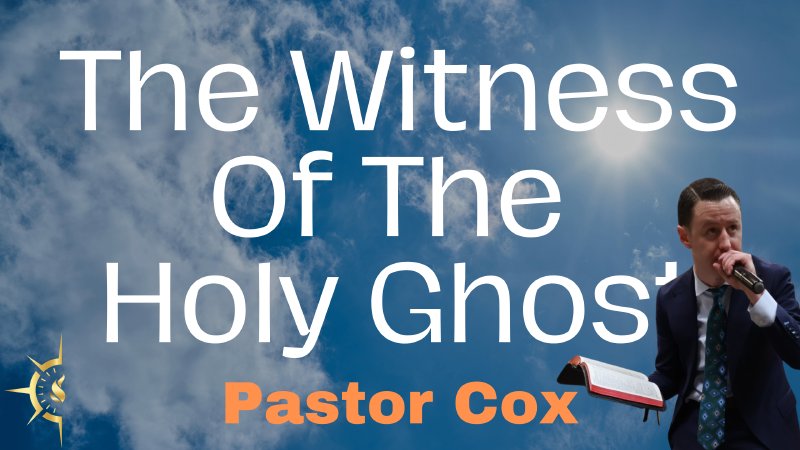 08-03-25 Sunday. “The Witness Of The Holy Ghost” -Pastor Cox | The ...