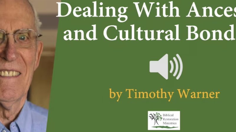 Dealing with Ancestral & Cultural Bondage - Timothy Warner | Jim Logan
