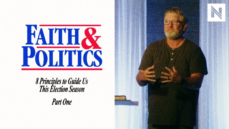 8 Principles to Guide Us This Election Season: Part One | NEXT ...