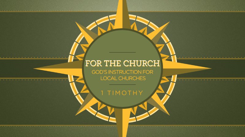 For the Church: God's Instruction for Local Churches | First Baptist ...