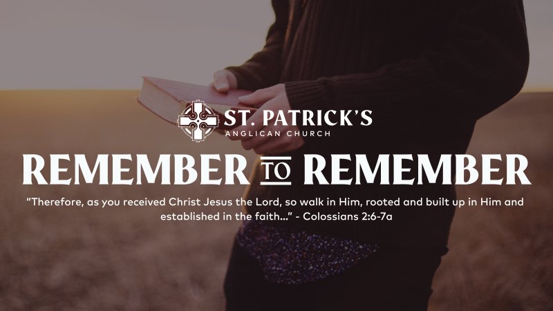 Remember to Remember | St. Patrick's Anglican Church