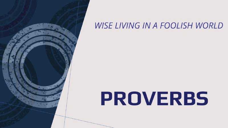 Proverbs: Wise Living in a Foolish World | Community Bible Church - NE