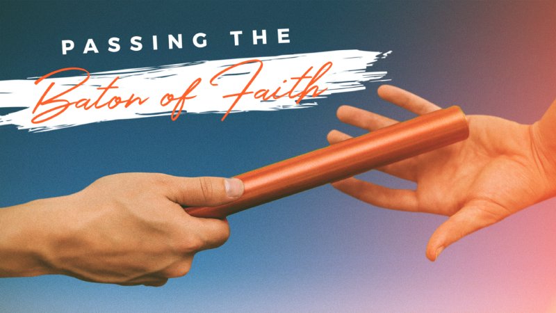 Passing the Baton of Faith | Discover Church