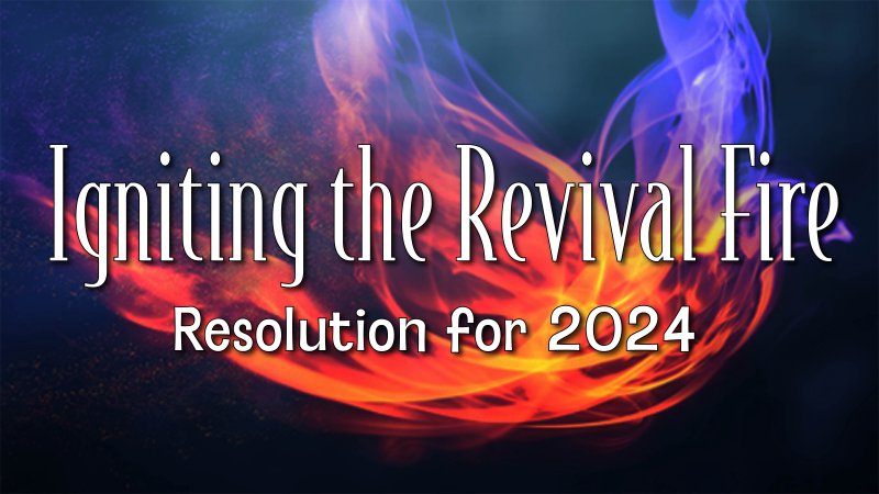 Igniting the Revival Fire - Resolution for 2024 | Crossroads Assembly ...