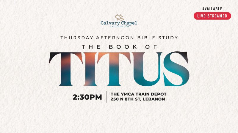 Titus 3:1-15 — "Let us Maintain Good Works" | Calvary Chapel Lebanon, PA