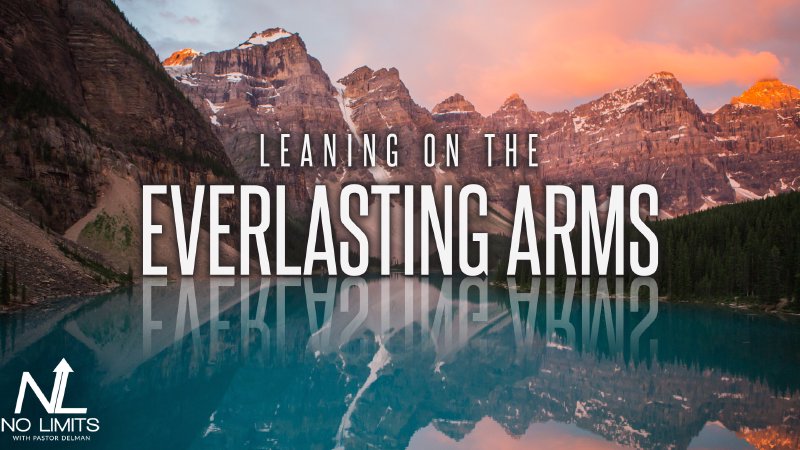 Leaning On The Everlasting Arms | No Limits With Pastor Delman