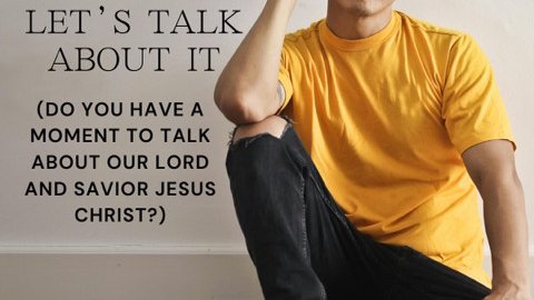 Do you have a moment to talk about our Lord and savior Jesus Christ ...