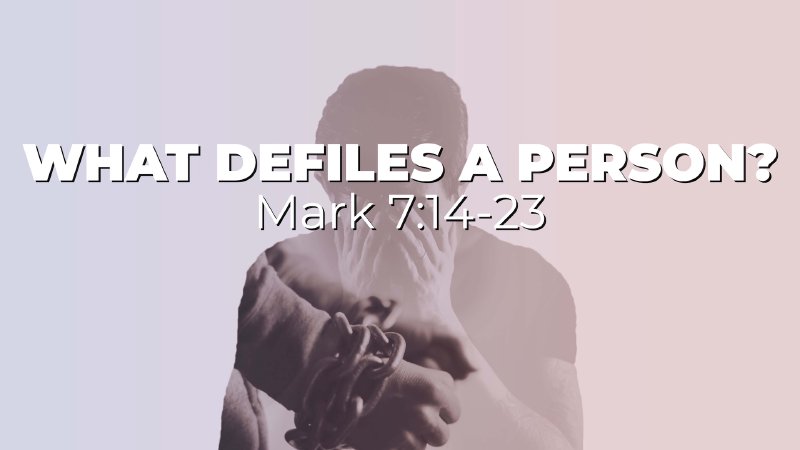 What Defiles a Person? | Family Church PC