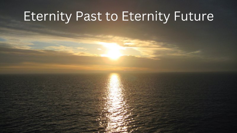 Eternity Past to Eternity Future | Harvest Church - WIPsRTC
